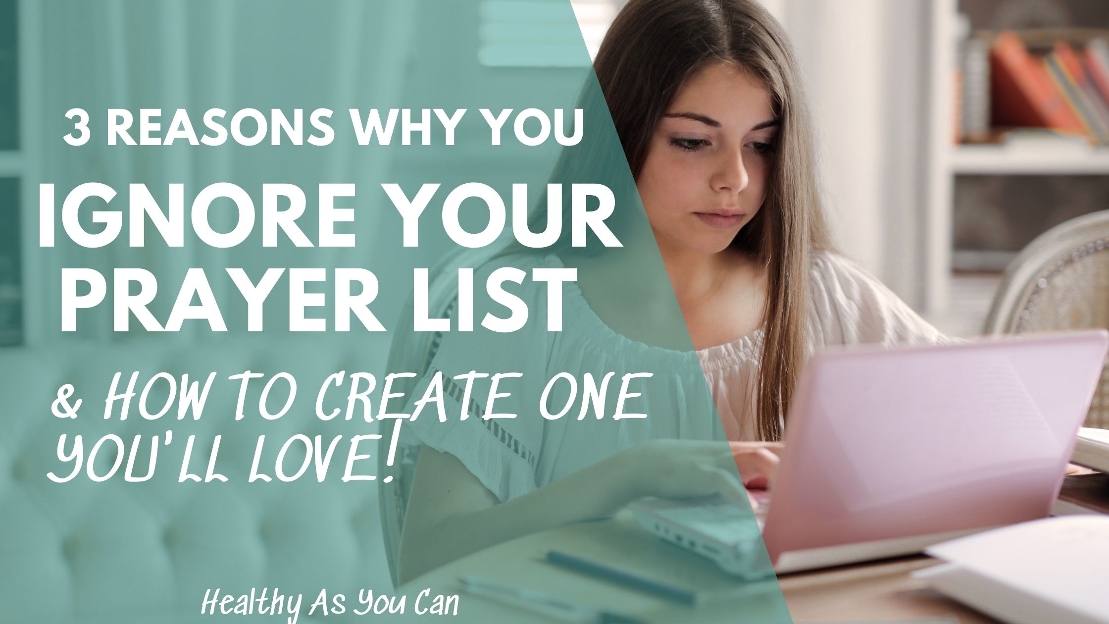 3 Reasons Why You Ignore Your Prayer List & How To Create One You'll ...